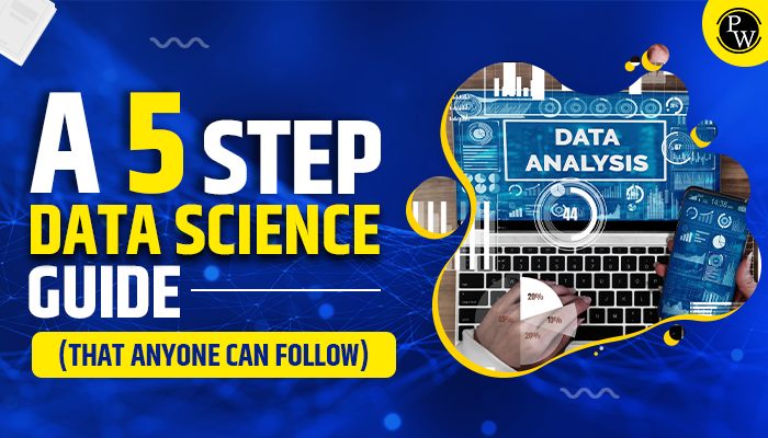5 Data Science Guide (That ANYONE Can Follow) - pw skill