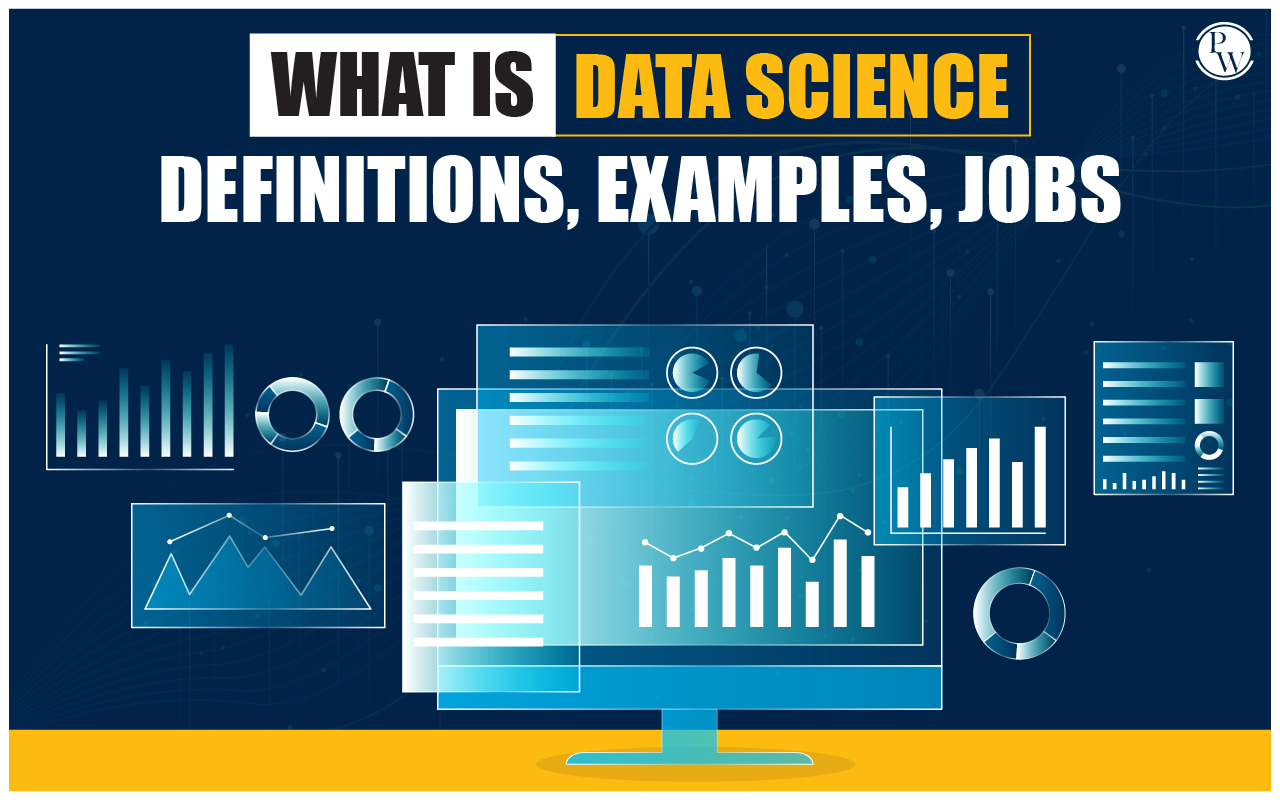 What Is Data Science Definitions Examples Jobs In Detail