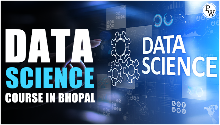 Data Science Courses in Bhopal - PW Skills | Blog
