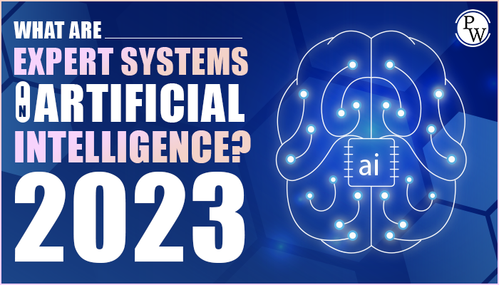 What are Expert Systems in Artificial Intelligence? 2023 - PW Skills | Blog