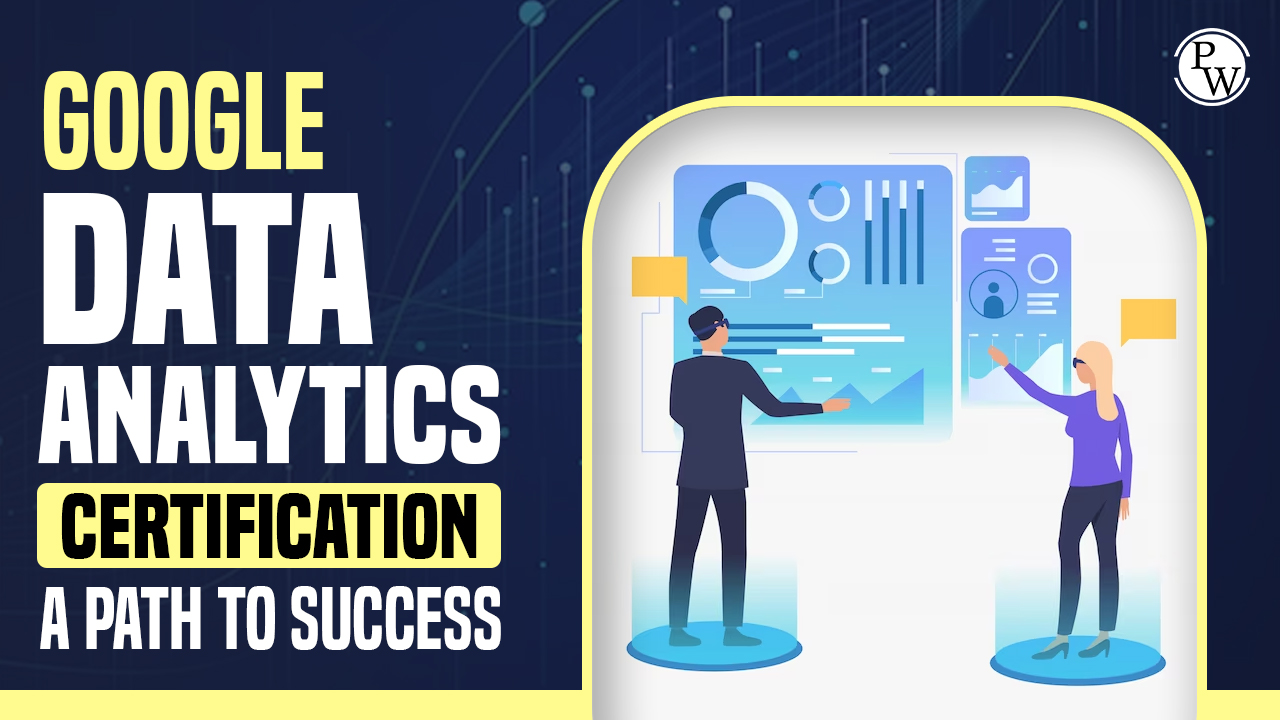Google Data Analytics Certification: A Path to Success | PW Skills